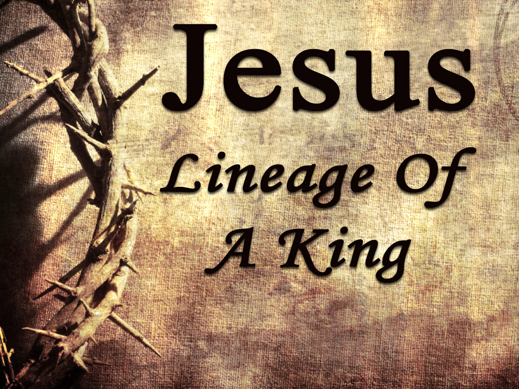 The Sermon Jesus: Lineage Of A King by David McGee » First Assembly of ...