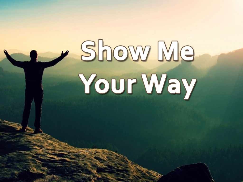 The Sermon Show Me Your Way by David McGee » First Assembly of God ...